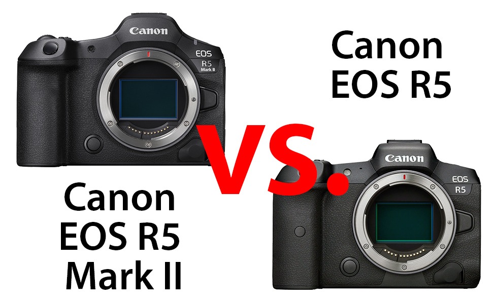 Canon EOS R5 Mark II und Canon EOS R5 im Vergleich | News | dkamera.de | Das Digitalkamera-Magazin